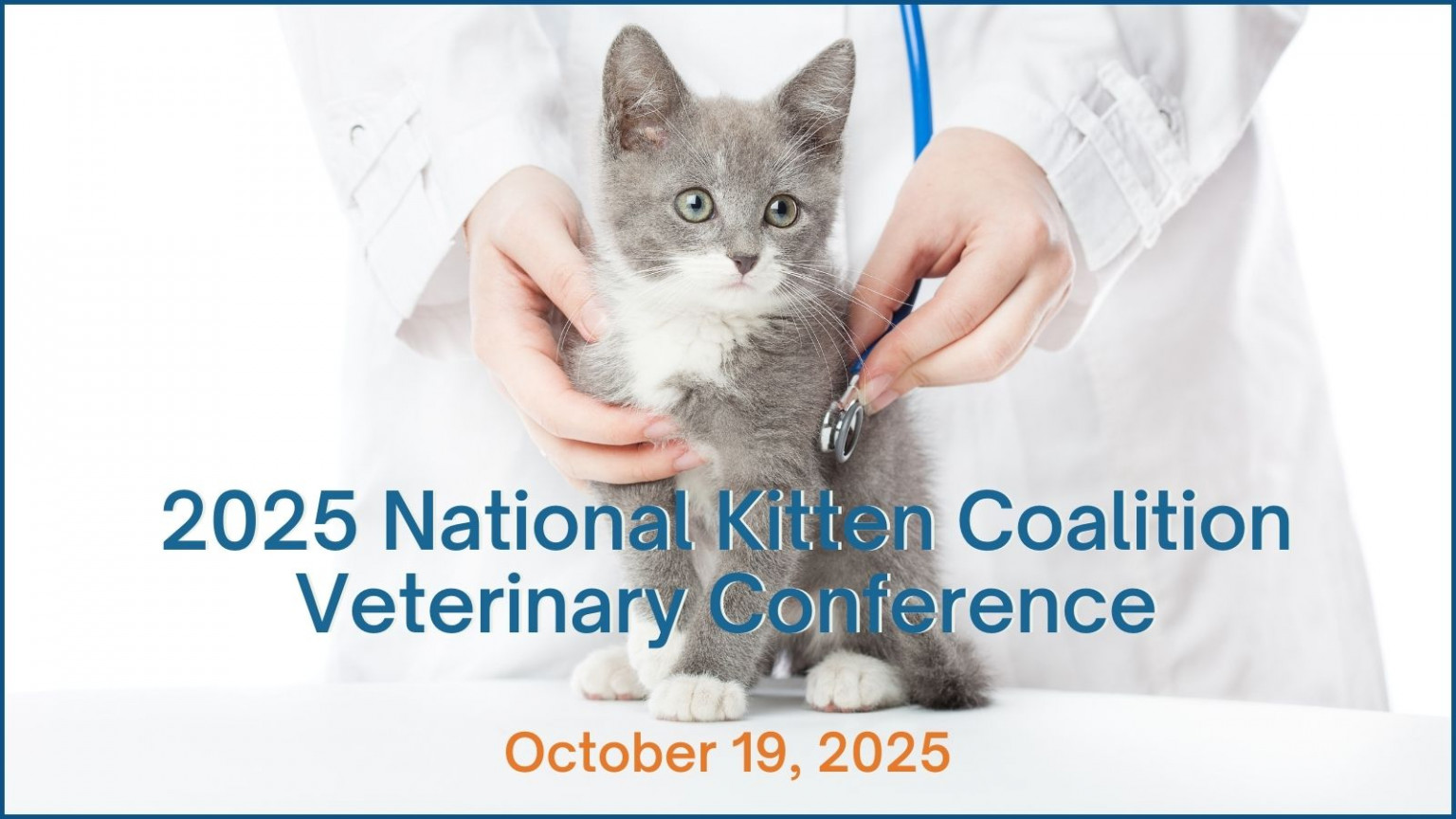2025 NKC Veterinary Conference - National Kitten Coalition